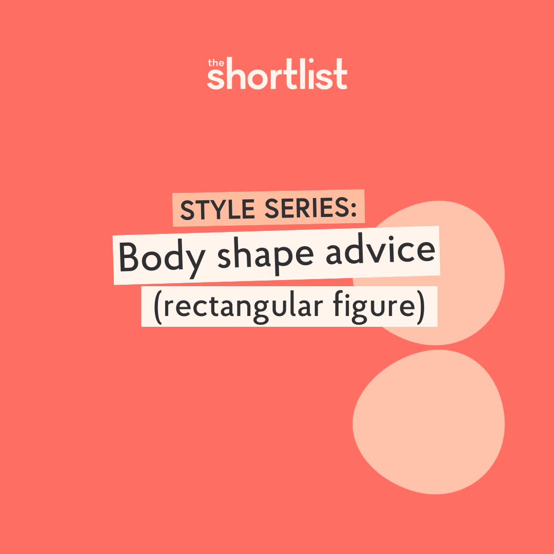 Style Advice: the rectangle body shape – The Shortlist